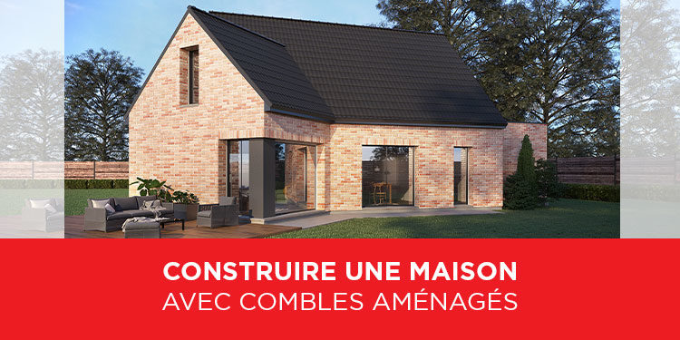 Faire construire une maison avec des combles aménagés